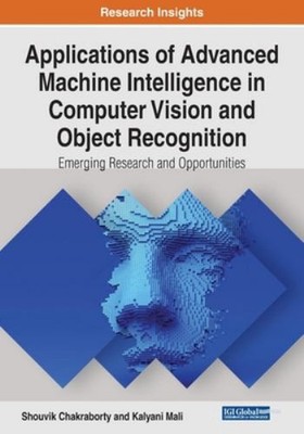 Applications of Advanced Machine Intelligence in Computer Vision and Object Reco 9781799827375 ...