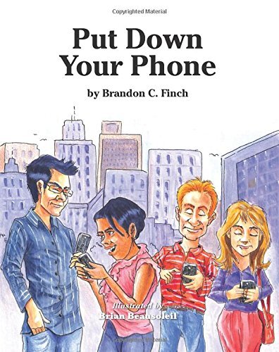 PUT DOWN YOUR PHONE By Brandon C. Finch **BRAND NEW** 9780692662533 | eBay