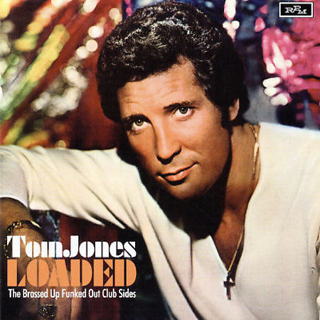 Loaded: The Brassed up Funked out Club Sides by Tom Jones (CD, May-2005 ...
