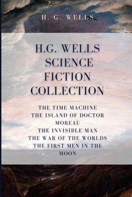 H. G. Wells Science Fiction Collection: The Time Machine, The Island of ...