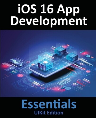 Neil Smyth iOS 16 App Development Essentials - UIKit Edition (Poche) 9781951442613 | eBay