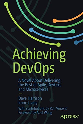 ACHIEVING DEVOPS: A NOVEL ABOUT DELIVERING THE BEST OF By Dave Harrison & Knox 9781484243879| eBay