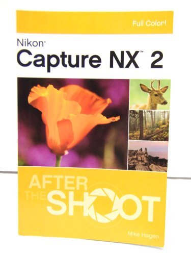 Nikon Capture NX 2 After the Shoot, Hagen, Mike 9780470409268 | eBay