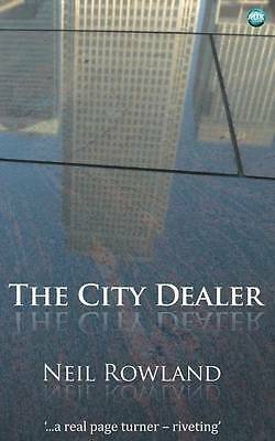 The City Dealer by Neil Rowland (Paperback, 2013) for sale online | eBay