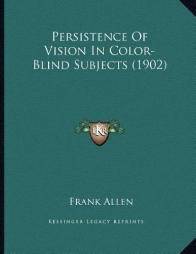 Persistence of Vision in Color-Blind Subjects by Frank Allen (2010 ...