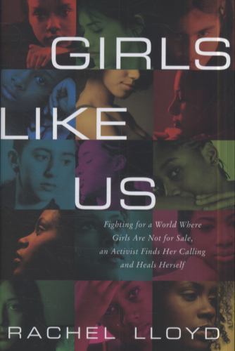 Girls Like Us : Fighting for a World Where Girls Are Not for Sale, an ...
