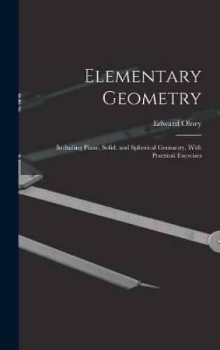 Elementary Geometry: Including Plane, Solid, and Spherical Geometry ...