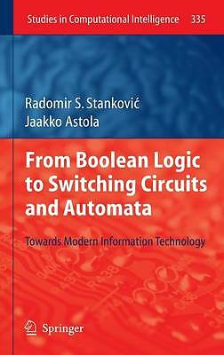 From Boolean Logic to Switching Circuits and Automata: Towards Modern Information Technology by ...