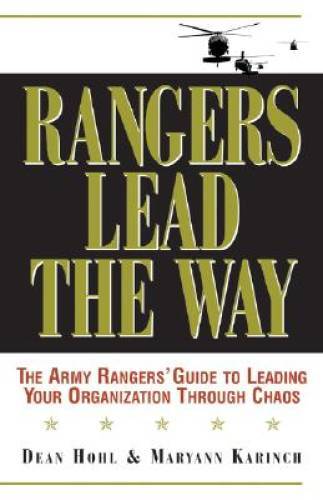 Rangers Lead the Way: The Army Rangers' Guide to Leading Your ...