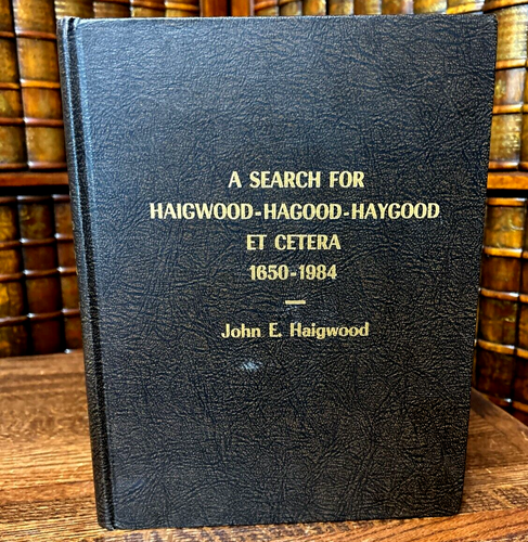 A Search for Haigwood Hagood Haygood 1850-1984, John E Haigwood ...