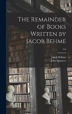 The Remainder of Books Written by Jacob Behme; 1-6 (Hardcover, 2021 ...