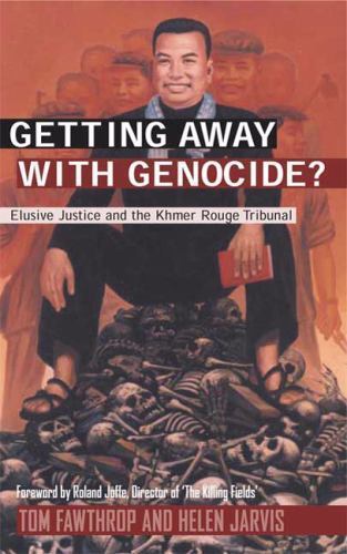Getting Away with Genocide : Cambodia's Long Struggle Against the Khmer ...