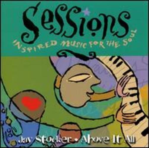 Above It All Sessions Inspired Music for The Soul by Jay Stocker for ...