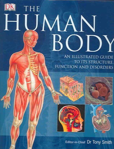 Human Body : An Illustrated Guide to Its Structure, Function, And ...