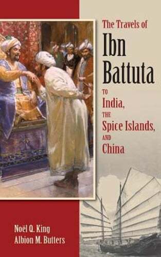 The Travels of Ibn Battuta to India, the Spice Islands and China by Ibn ...