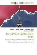Paris Peace Conference, 1919 von Frederic P. Miller John Mcbrewster ...