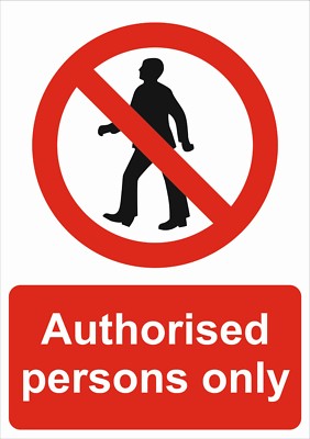 AUTHORISED PERSONS ONLY A5/A4/A3 STICKER OR FOAMEX PROHIBITION SIGN ...