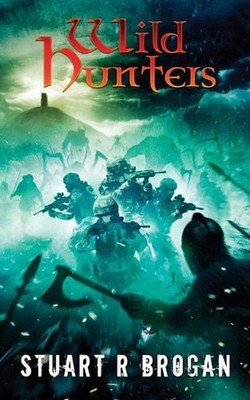 Wild Hunters by Stuart R. Brogan (English) Paperback Book 9781910283295 ...