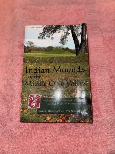 INDIAN MOUNDS in the Middle Ohio Valley 2002 Adena, Hopewell, Cole ...