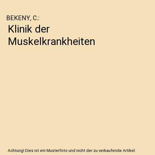 Klinik der Muskelkrankheiten, BEKENY, C. | eBay.de