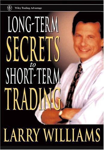 Long-Term Secrets to Short-Term Trading by Larry Williams (1999 ...