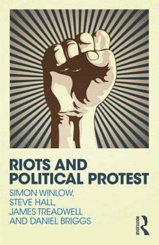 Riots and Political Protest by Simon Winlow: New 9780415730822| eBay