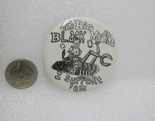 The Big Black Machine I Support 'Em Button Pin | eBay