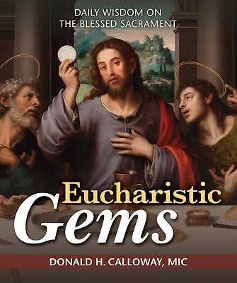 Eucharistic Gems: Daily Wisdom on the Bl Calloway MIC, Donald H ...