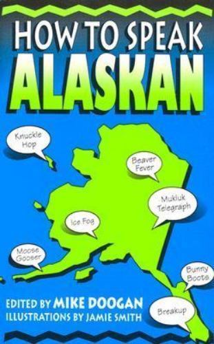 How to Speak Alaskan by Mike Doogan (1993, Novelty Book) for sale ...