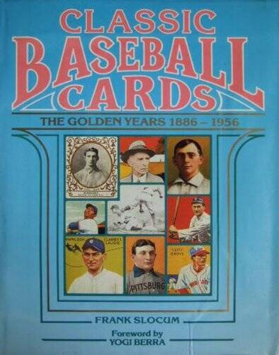 Classic baseball cards: The golden years, 1886-1956 - Hardcover - GOOD ...