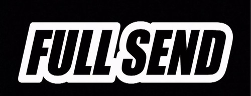 Full Send Sticker Decal 5.5 " DIE CUT NELK Boys Just Gonna Send it Get ...