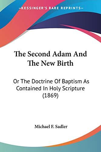 The Second Adam And The New Birth: Or The Doctrine Of Baptism As ...