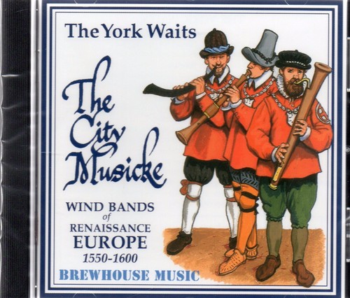 The York Waits - City Musicke : Wind Bands Of Renaissance Europe 1550 ...