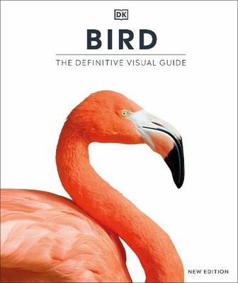 Bird: The Definitive Visual Guide (DK Definitive Visual Encyclopedias ...