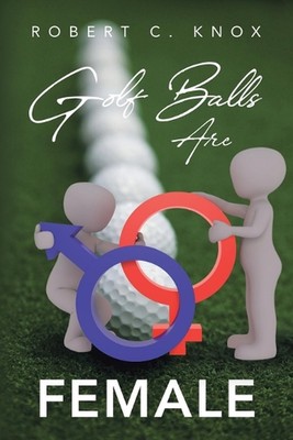 Golf Balls Are Female by Robert C. Knox Paperback Book | eBay