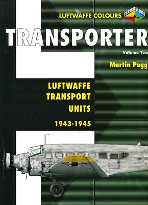 Luftwaffe Transport Units 1943-1945 - Volume Two (Luftwaffe Colours ...