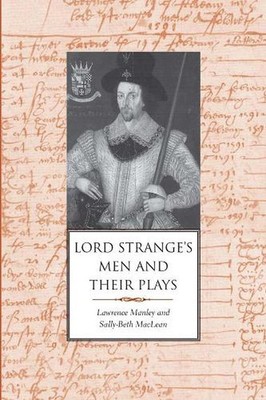 Lord Strange's Men and Their Plays by Lawrence Manley (English ...