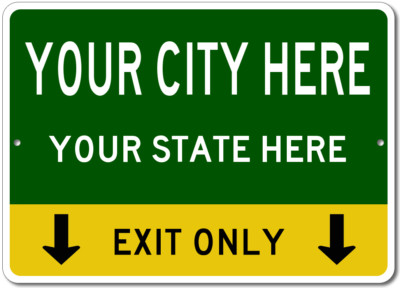 Exit Only Aluminum Customized City State Sign | eBay