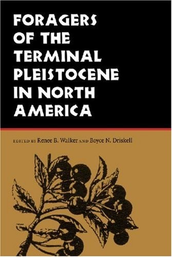 FORAGERS OF THE TERMINAL PLEISTOCENE IN NORTH AMERICA By Renee B ...