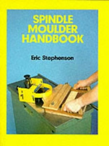 Spindle Moulder Handbook by E. Stephenson Paperback Book The Fast Free ...