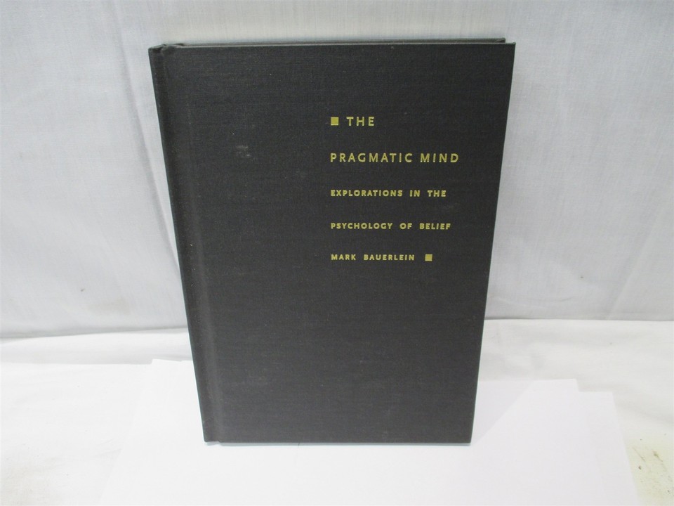 The Pragmatic Mind : Explorations in the Psychology of Belief by Mark ...