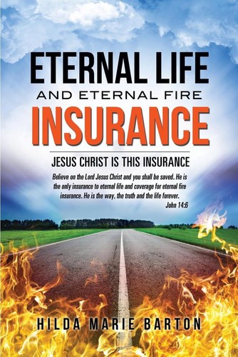Eternal Life and Eternal Fire Insurance by Hilda Marie Barton (English ...