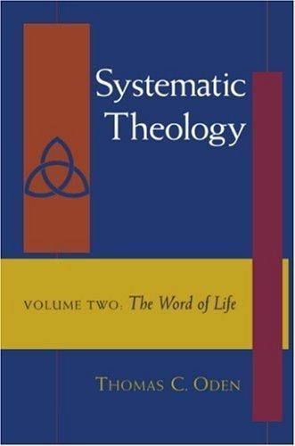 Systematic Theology Volume Two the Word of Life by Thomas C. Oden (2006 ...