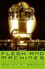 Flesh and Machines: How Robots Will Change Us by Brooks, Rodney Allen ...