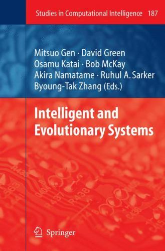 Studies in Computational Intelligence Ser.: Intelligent and Evolutionary Systems by Bob McKay ...