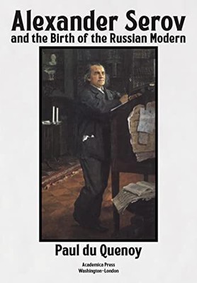 Paul du Quenoy Alexander Serov and the Birth of the Russian Modern ...