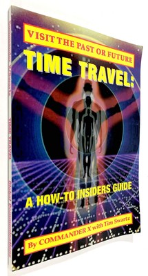 Time Travel: A How-To Insiders Guide: Visit The Past Or Future by X ...