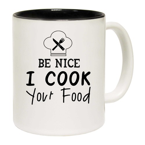 Be Nice I Cook Your Food Chef Cooking - Funny Novelty Coffee Mugs Mug ...