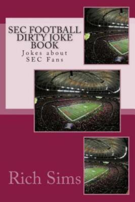 Sec Football Dirty Joke Book: Jokes About Sec Fans 9781508670346| eBay