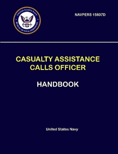 Casualty Assistance Calls Officer Handbook - NAVPERS 15607D by United ...